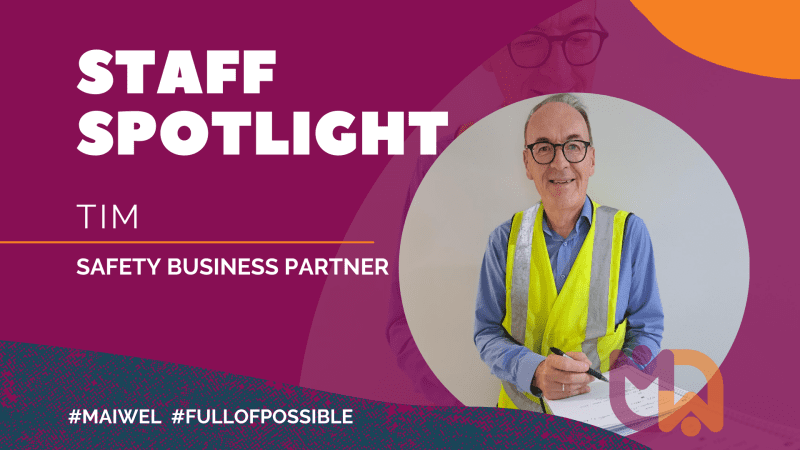 Staff Spotlight: Tim - Safety Business Partner - The Mai-Wel Group